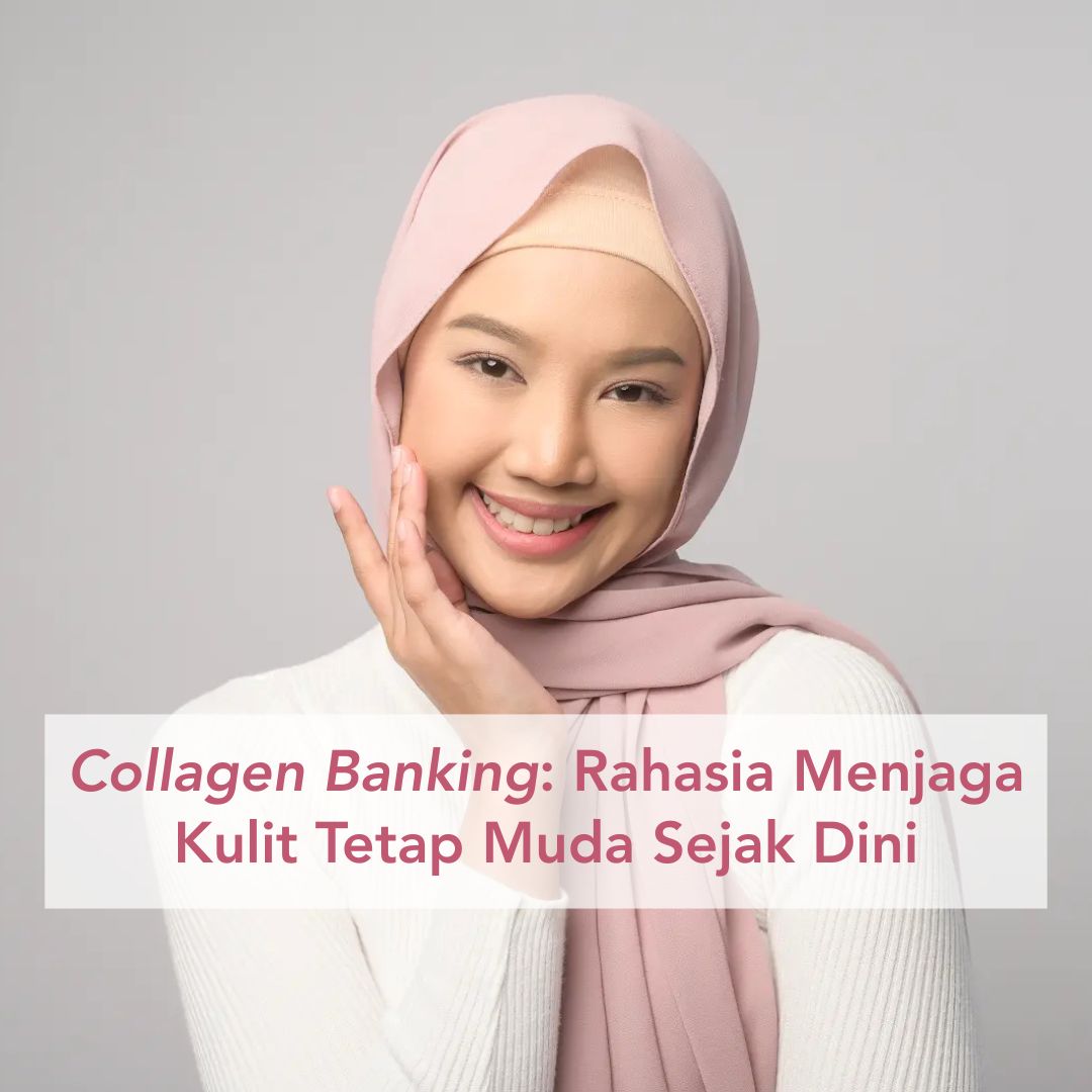 Collagen Banking: Rahasia Menjaga Kulit Tetap Muda Sejak Dini | Wardah ...