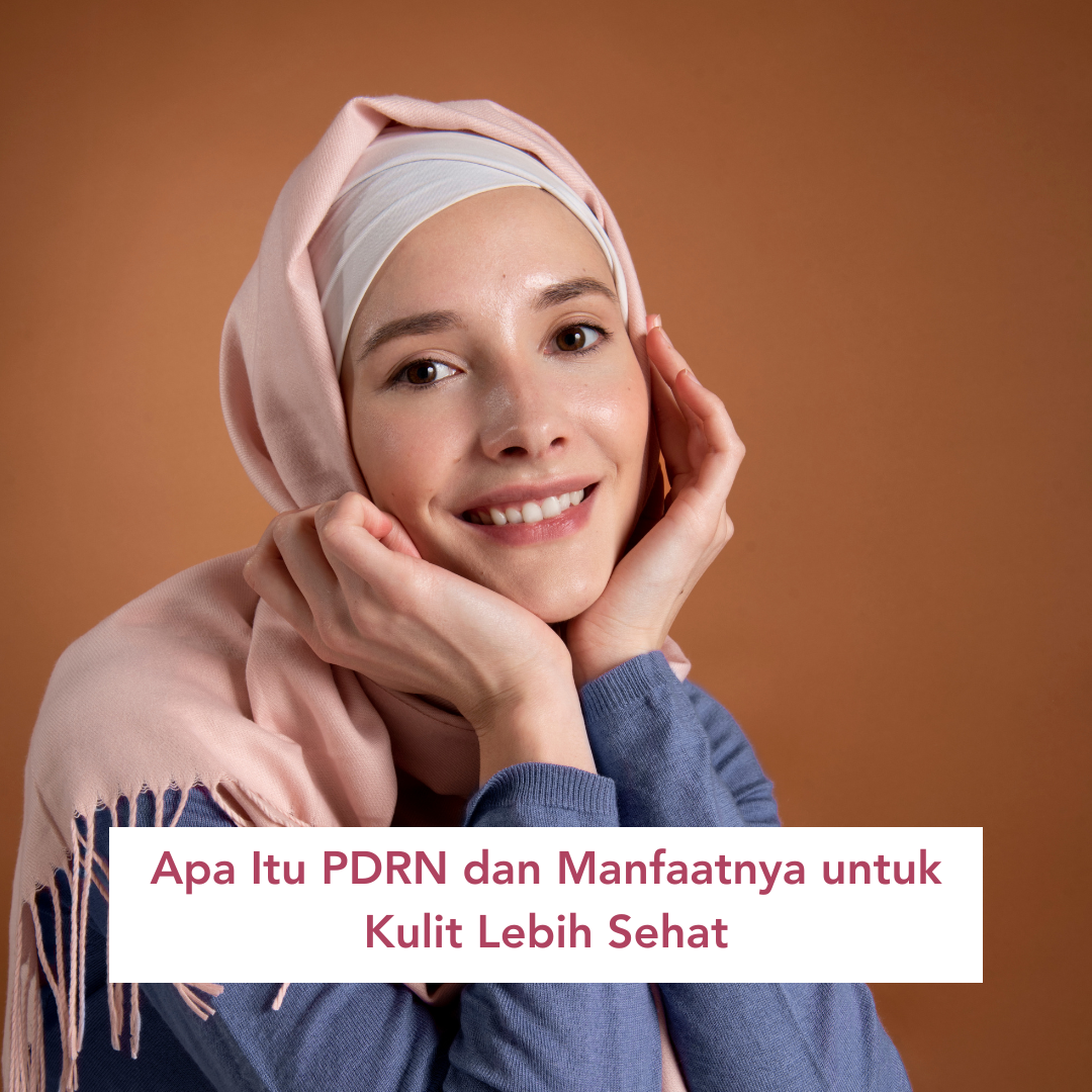 Apa Itu PDRN dan Manfaatnya untuk Kulit Lebih Sehat | Wardah Indonesia