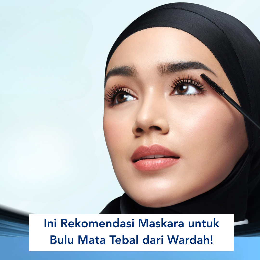 Ini Rekomendasi Maskara untuk Bulu Mata Tebal dari Wardah! | Wardah ...