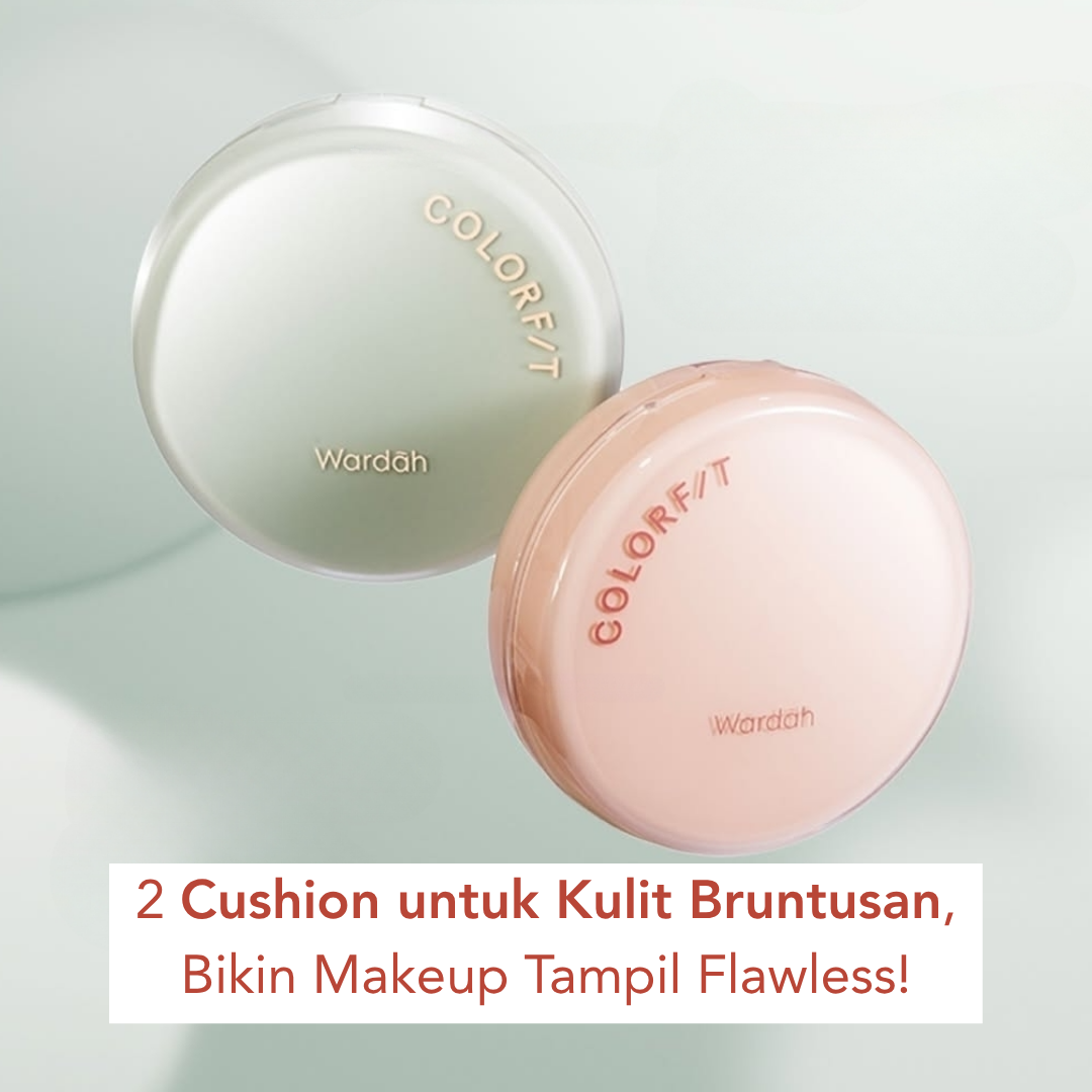 2 Cushion untuk Kulit Bruntusan, Bikin Makeup Tampil Flawless! | Wardah ...