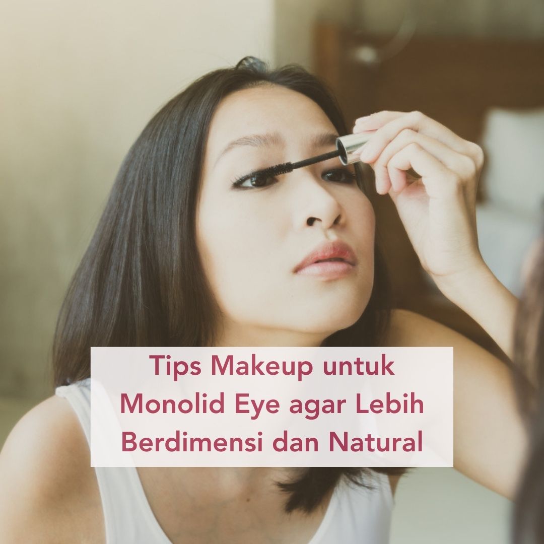 Tips Makeup untuk Monolid Eye agar Lebih Berdimensi dan Natural ...